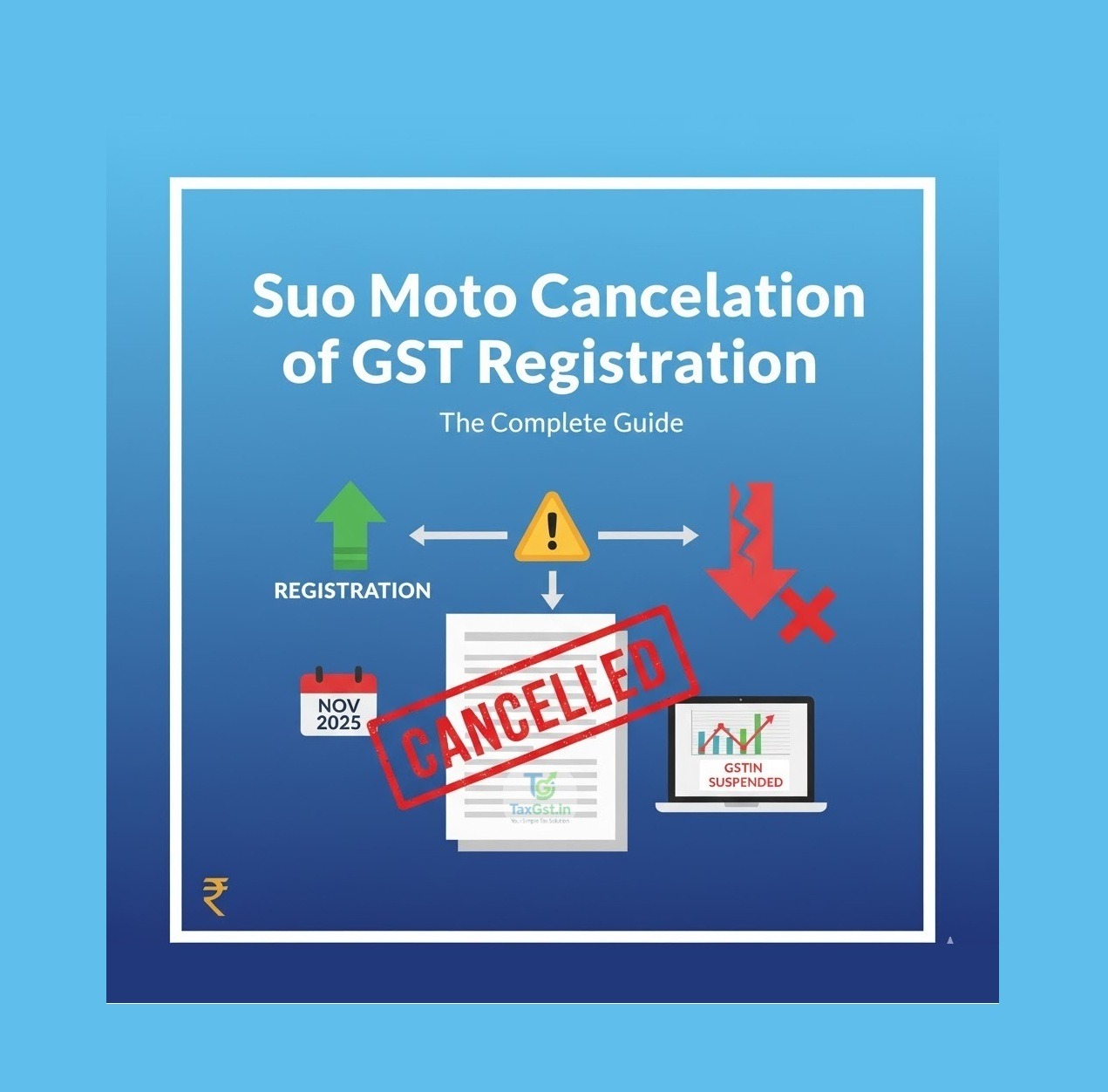 Suo Moto Cancellation Of GST Registration: The Complete Guide - TaxGst.in